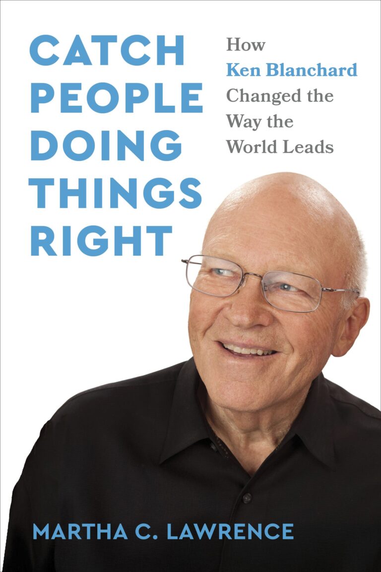 Why Catching People Doing Things Right Is the Best Way to Lead - Ken ...